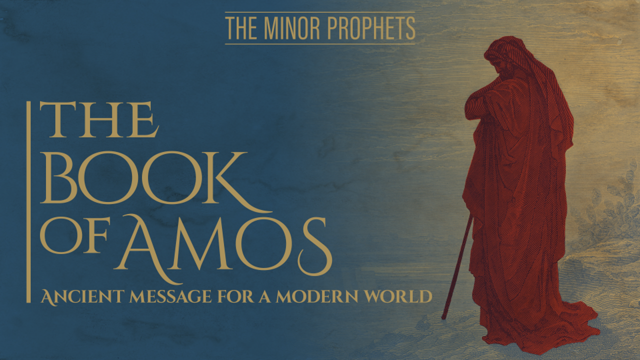 Minor Prophets with a Major Message: Amos | Soul Food